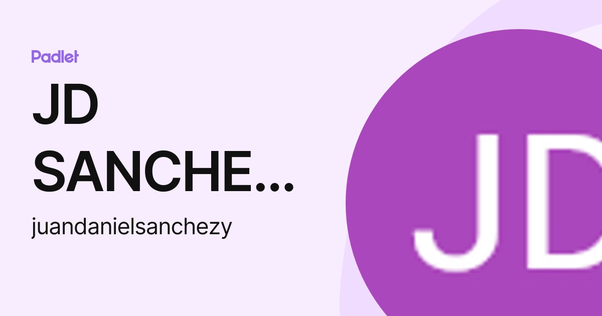 JD SANCHEZ Y. (juandanielsanchezy) profile | Padlet