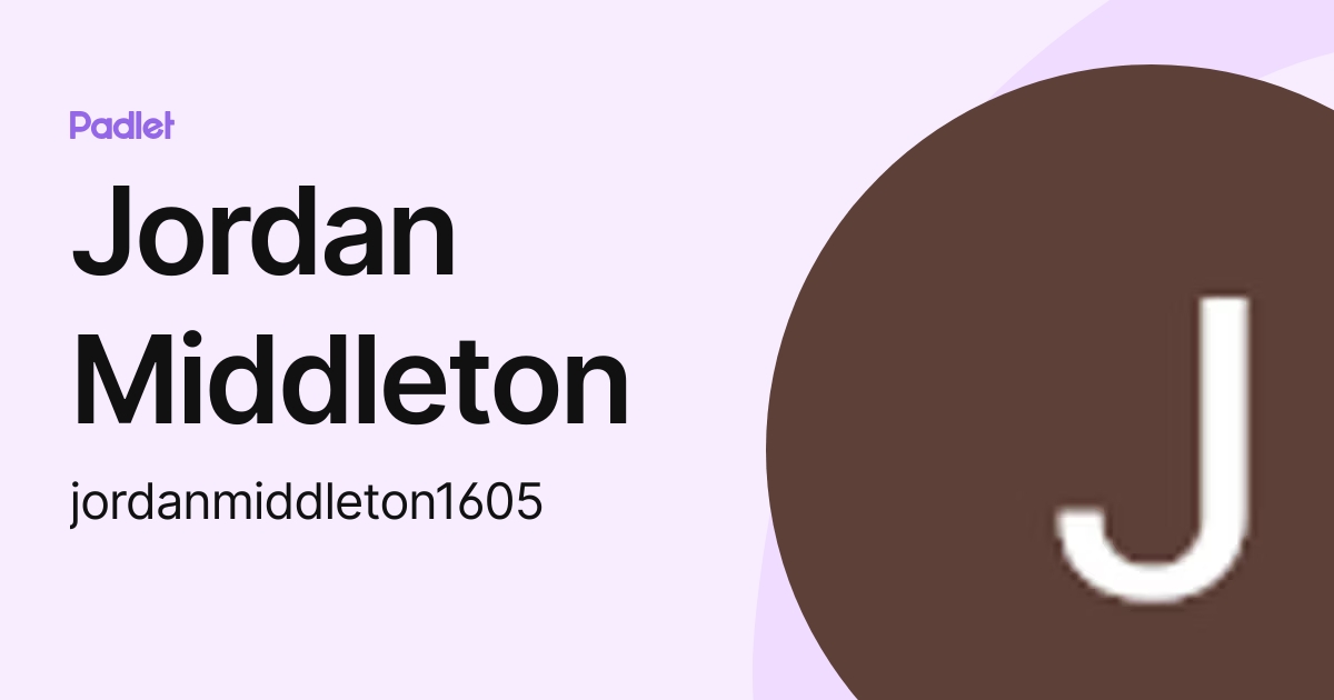 Jordan Middleton (jordanmiddleton1605) profile | Padlet