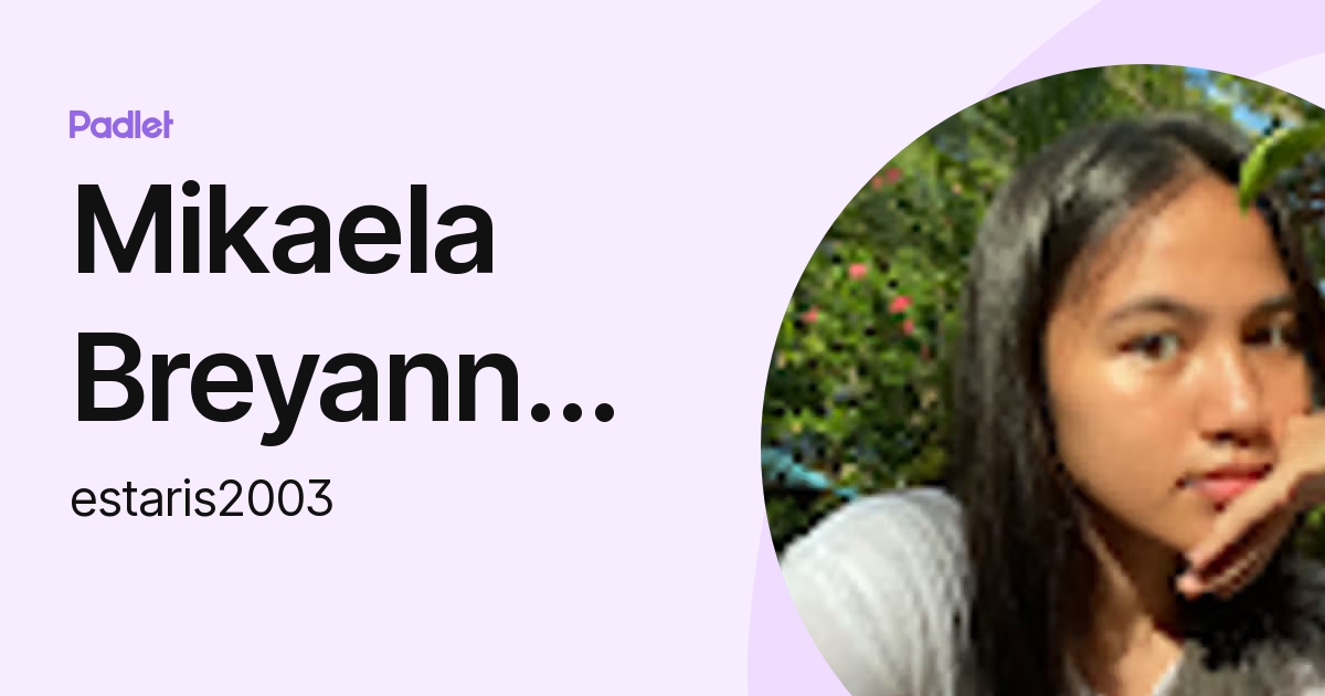 Mikaela Breyanna Estaris (estaris2003) profile | Padlet