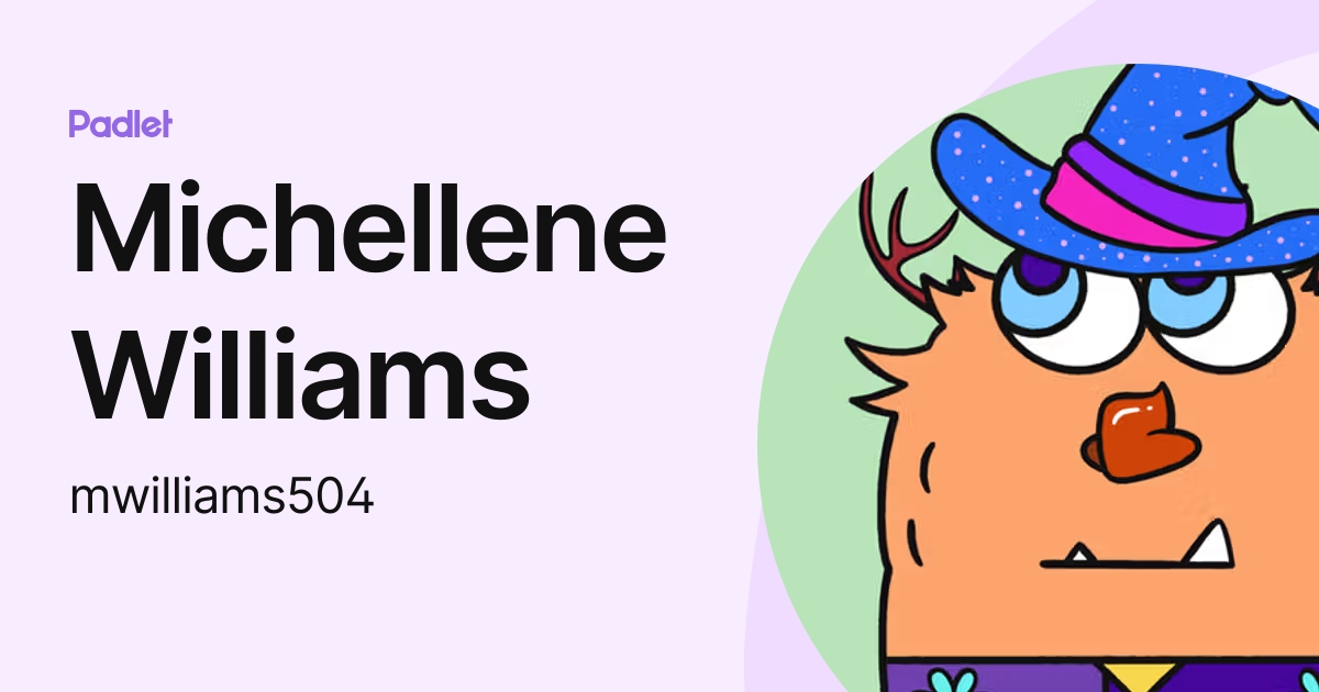 Michellene Williams (mwilliams504) profile | Padlet
