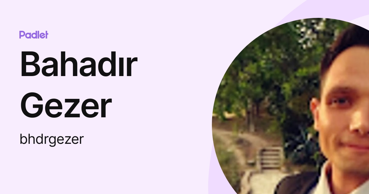 Bahadır Gezer (bhdrgezer) profile | Padlet