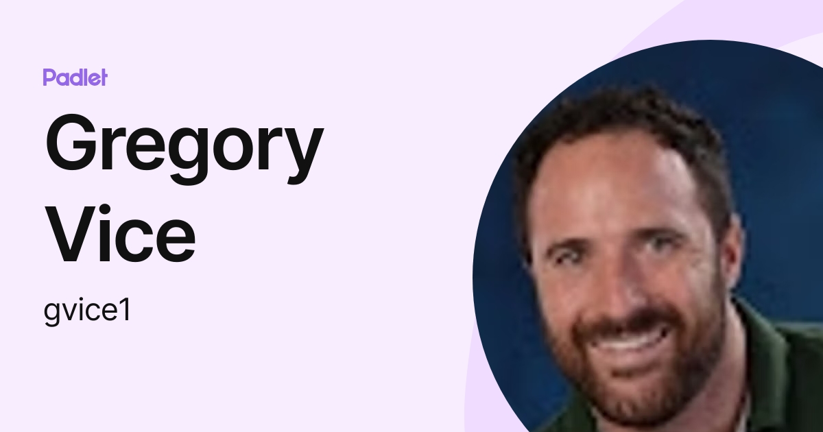 Gregory Vice (gvice1) profile | Padlet