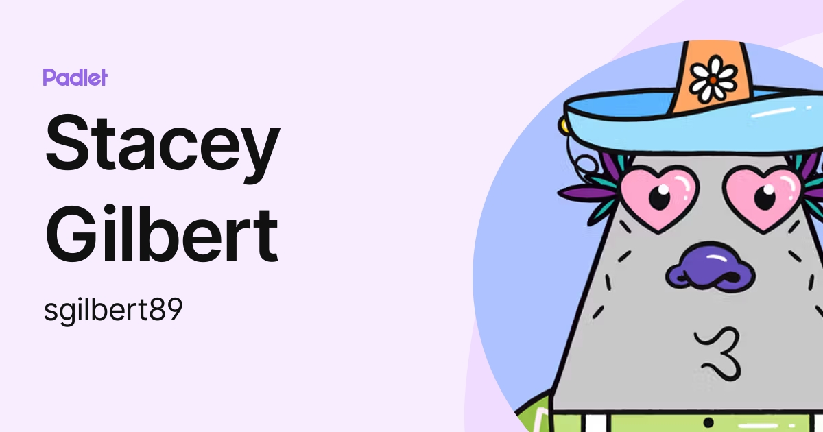 Stacey Gilbert (sgilbert89) profile | Padlet