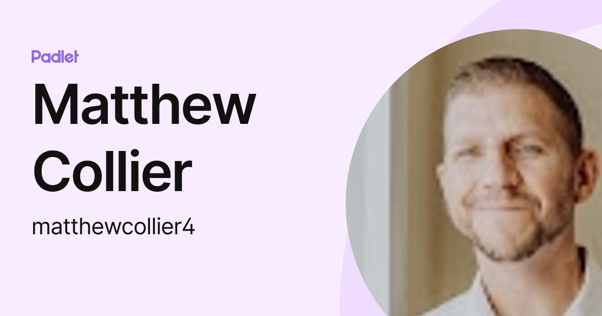 Matthew Collier (matthewcollier4) profile | Padlet
