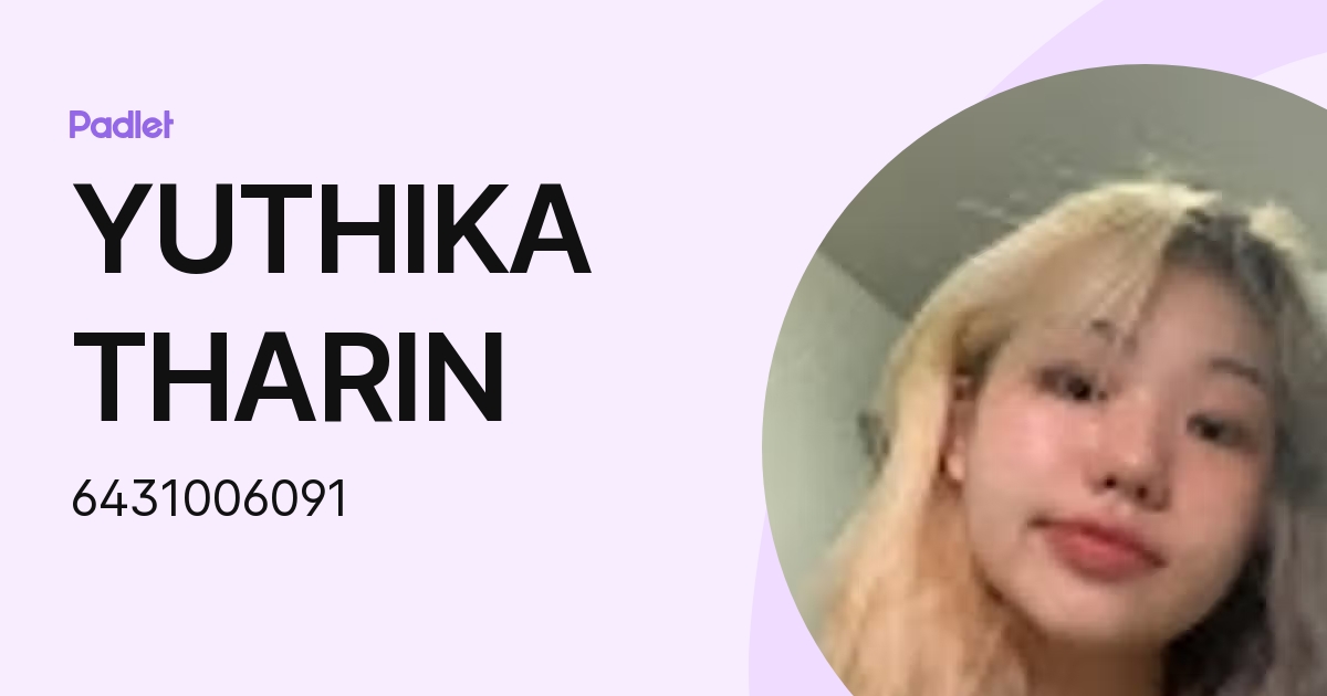YUTHIKA THARIN (6431006091) profile | Padlet