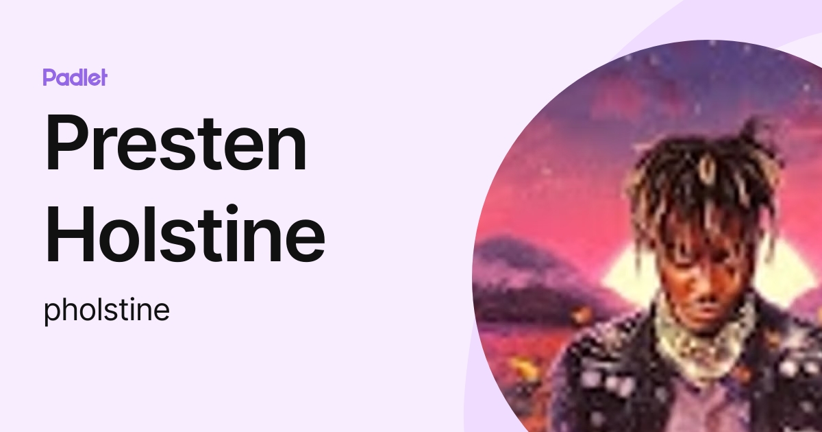 Presten Holstine (pholstine) profile | Padlet
