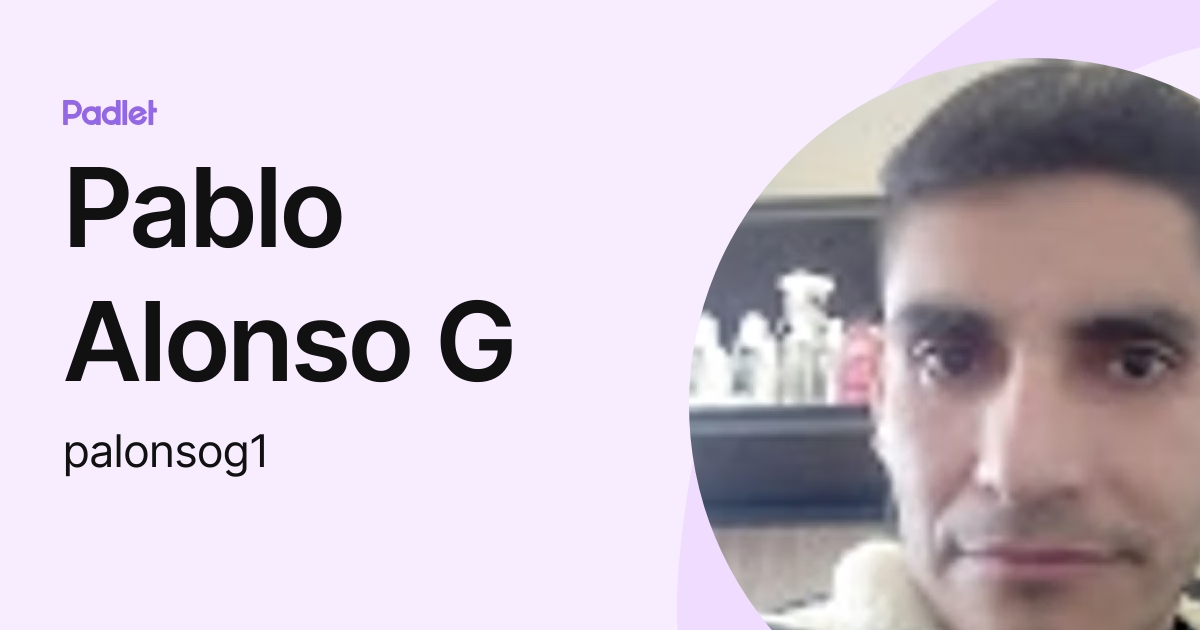 Pablo Alonso G (palonsog1) profile | Padlet