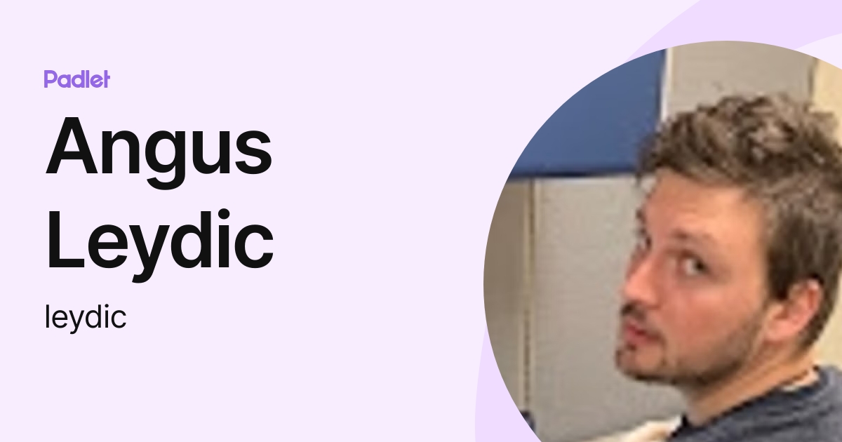 Angus Leydic (leydic) profile | Padlet