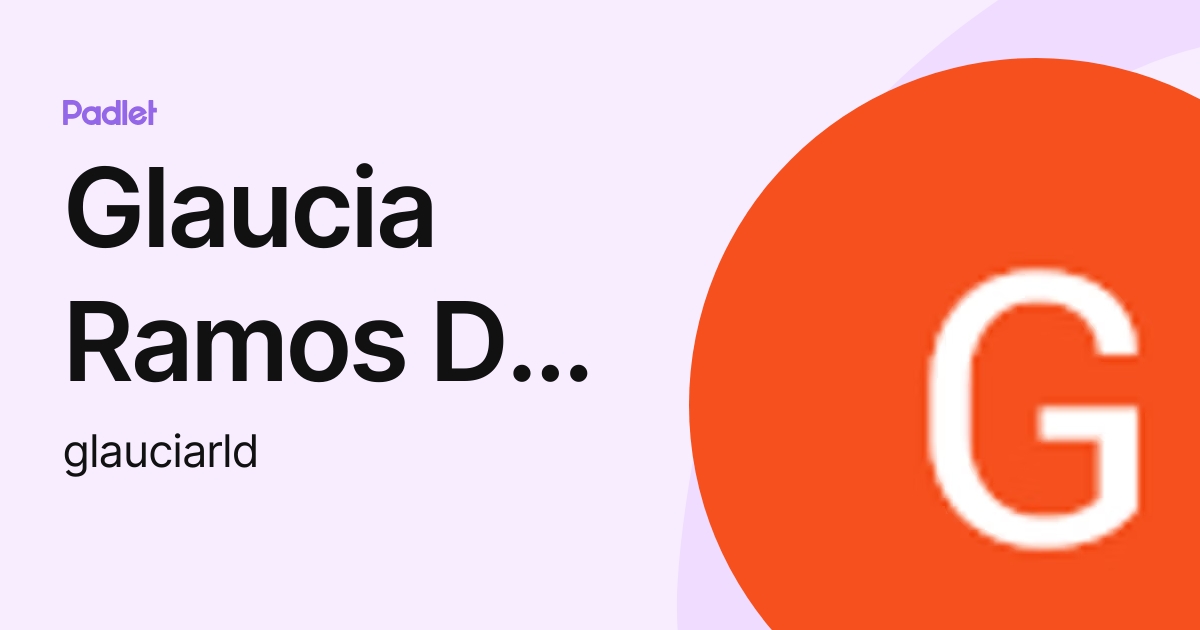 Glaucia Ramos De Lima Dobrachinski (glauciarld) profile | Padlet