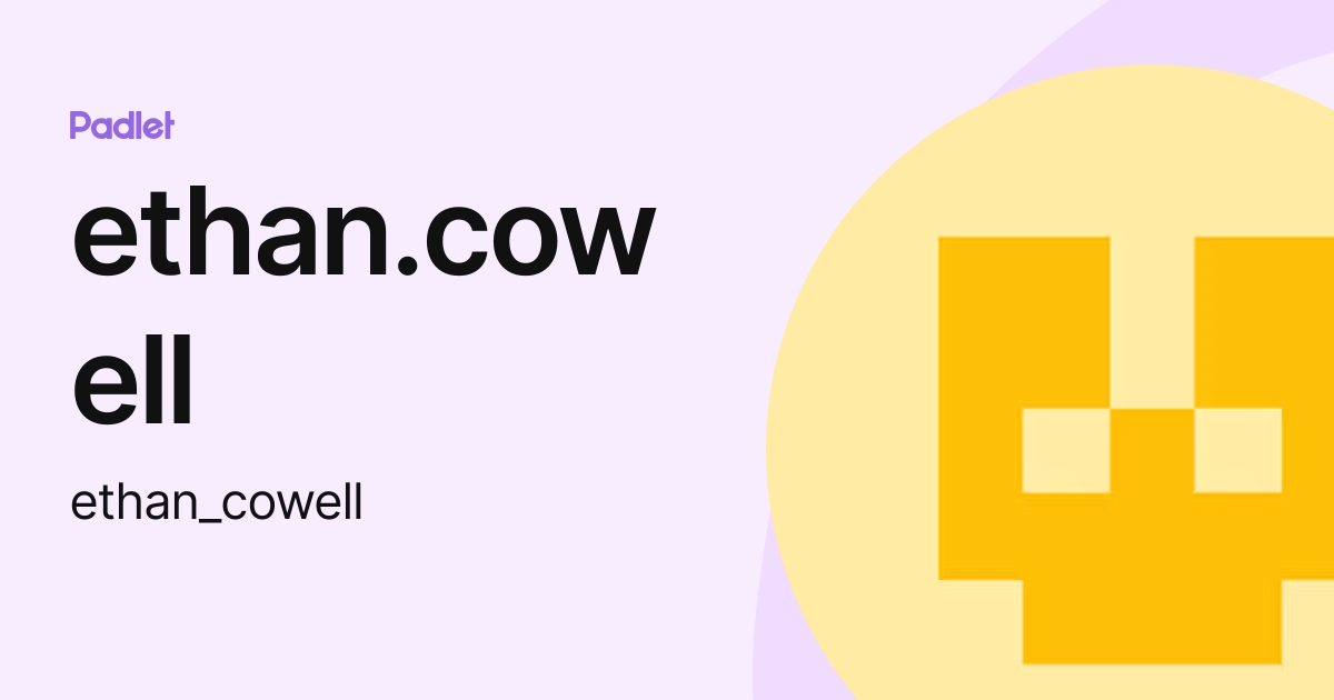 Ethan Cowell Ethan Cowell Profile Padlet