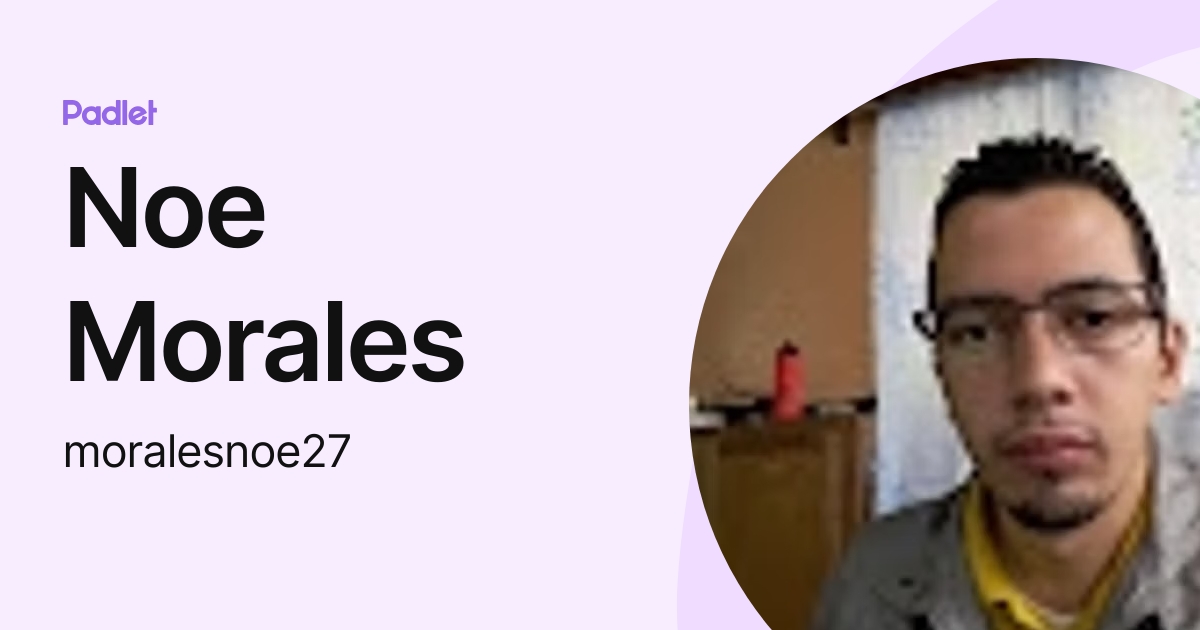 Noe Morales (moralesnoe27) profile | Padlet