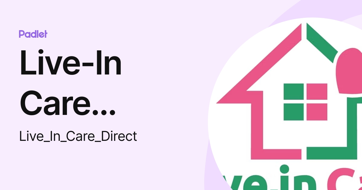 Live-In Care Direct (Live_In_Care_Direct) profile | Padlet