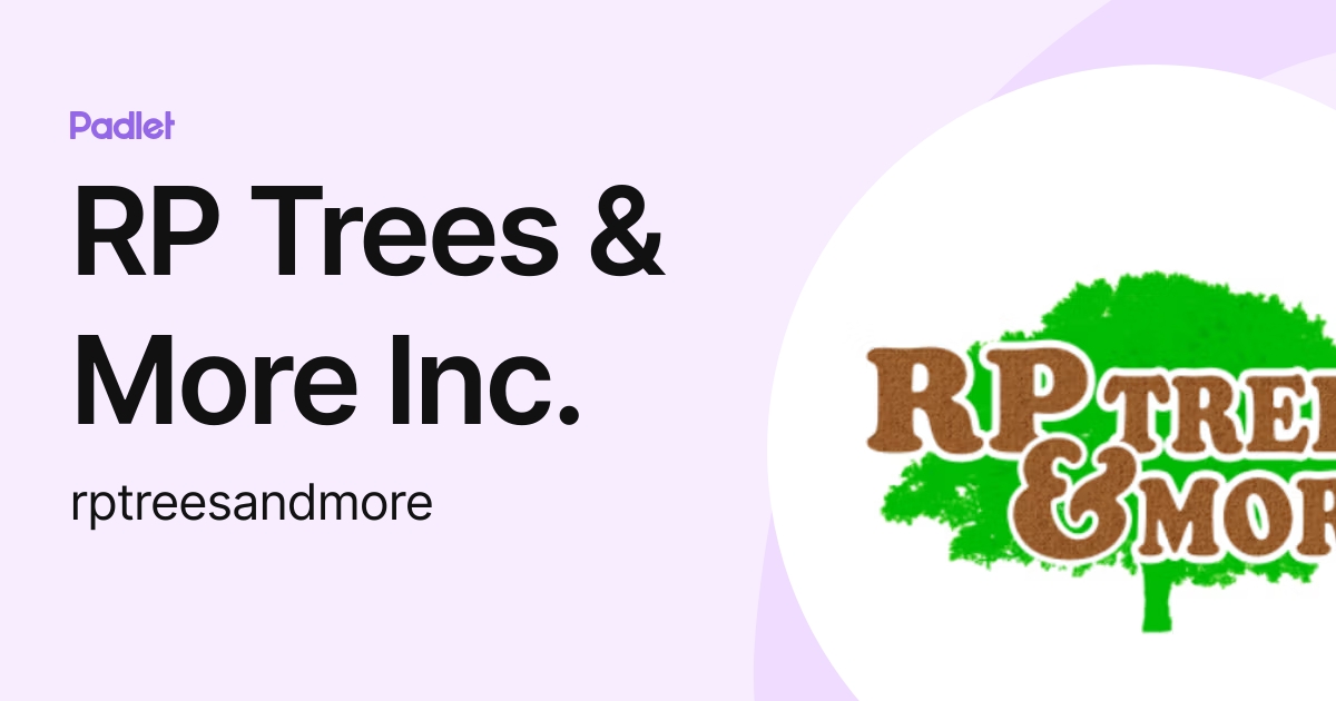 RP Trees & More Inc. (rptreesandmore) profile | Padlet