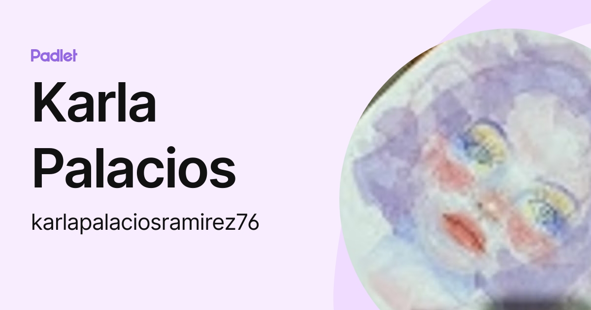 Karla Palacios (karlapalaciosramirez76) profile | Padlet