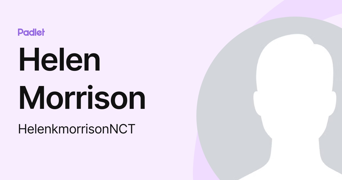 Helen Morrison (HelenkmorrisonNCT) profile | Padlet