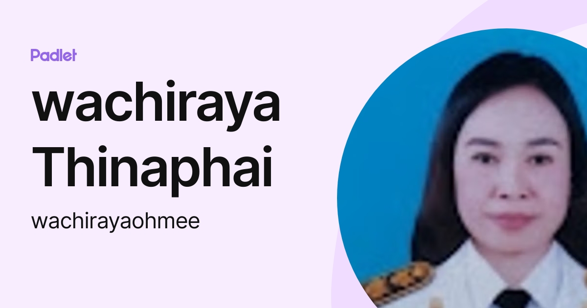 wachiraya Thinaphai (wachirayaohmee) profile | Padlet