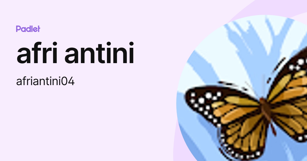 afri antini (afriantini04) profile | Padlet