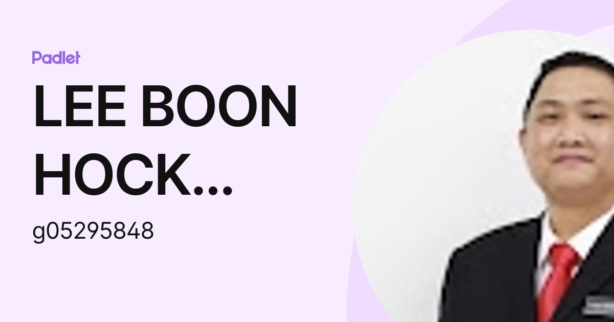 LEE BOON HOCK KPM-Guru (g05295848) profile | Padlet