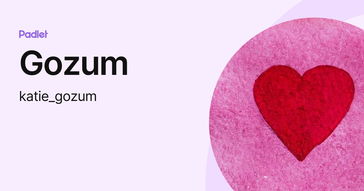 Gozum (katie_gozum) profile | Padlet