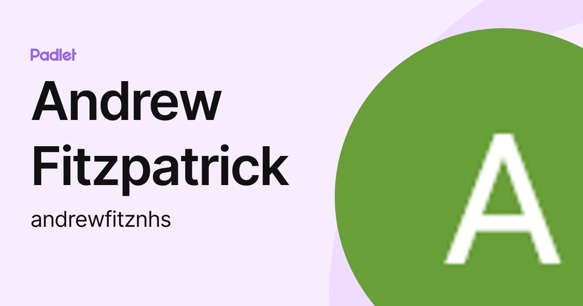 Andrew Fitzpatrick (andrewfitznhs) profile | Padlet
