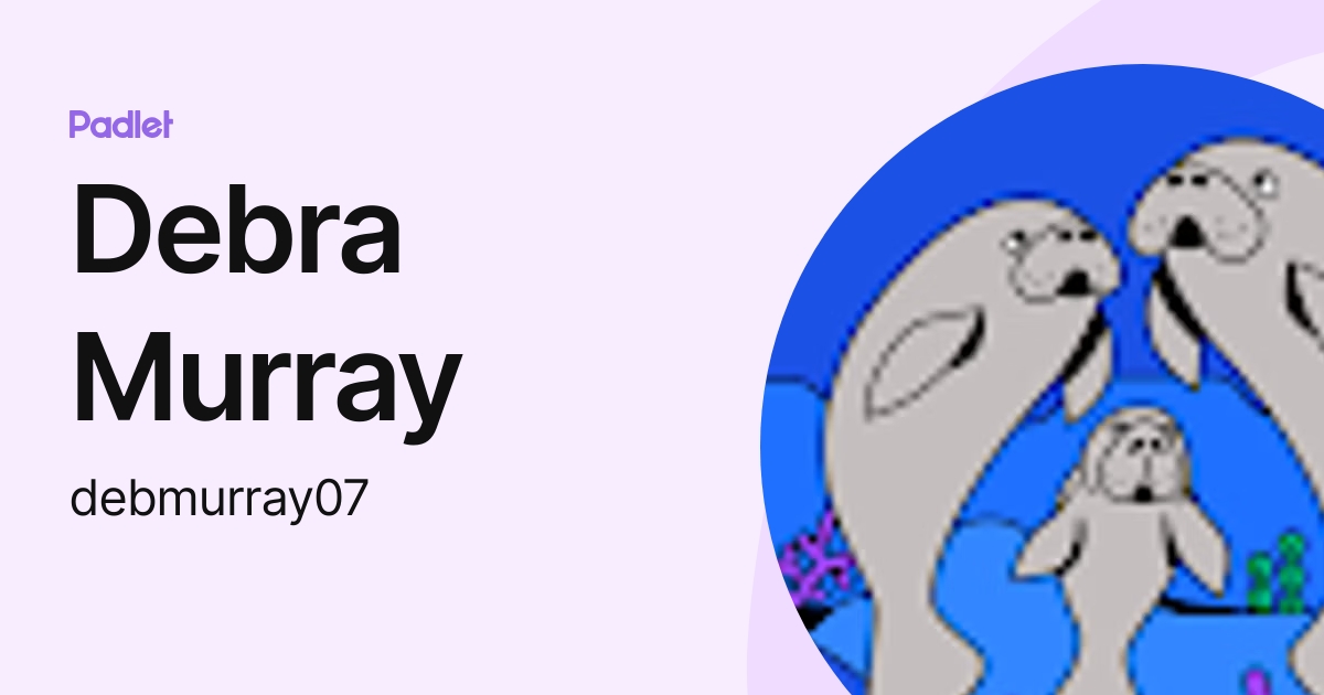 Debra Murray (debmurray07) profile | Padlet