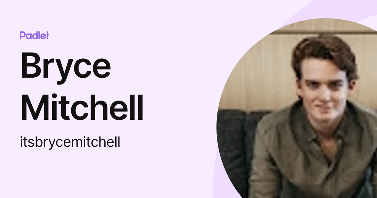 Bryce Mitchell (itsbrycemitchell) profile | Padlet