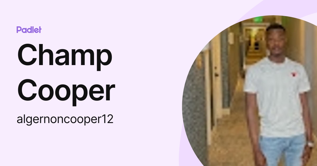 Champ Cooper (algernoncooper12) profile | Padlet