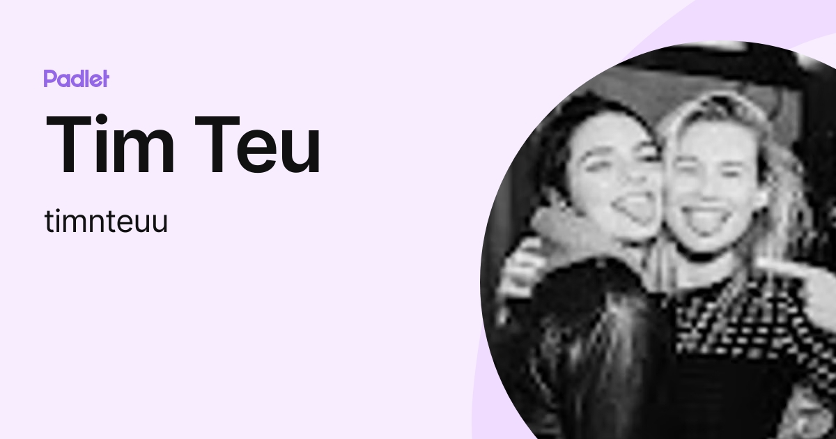 Tim Teu (timnteuu) profile | Padlet
