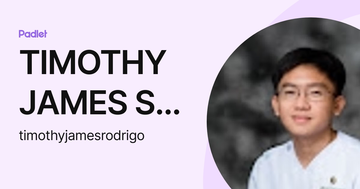 TIMOTHY JAMES S. RODRIGO (timothyjamesrodrigo) profile | Padlet