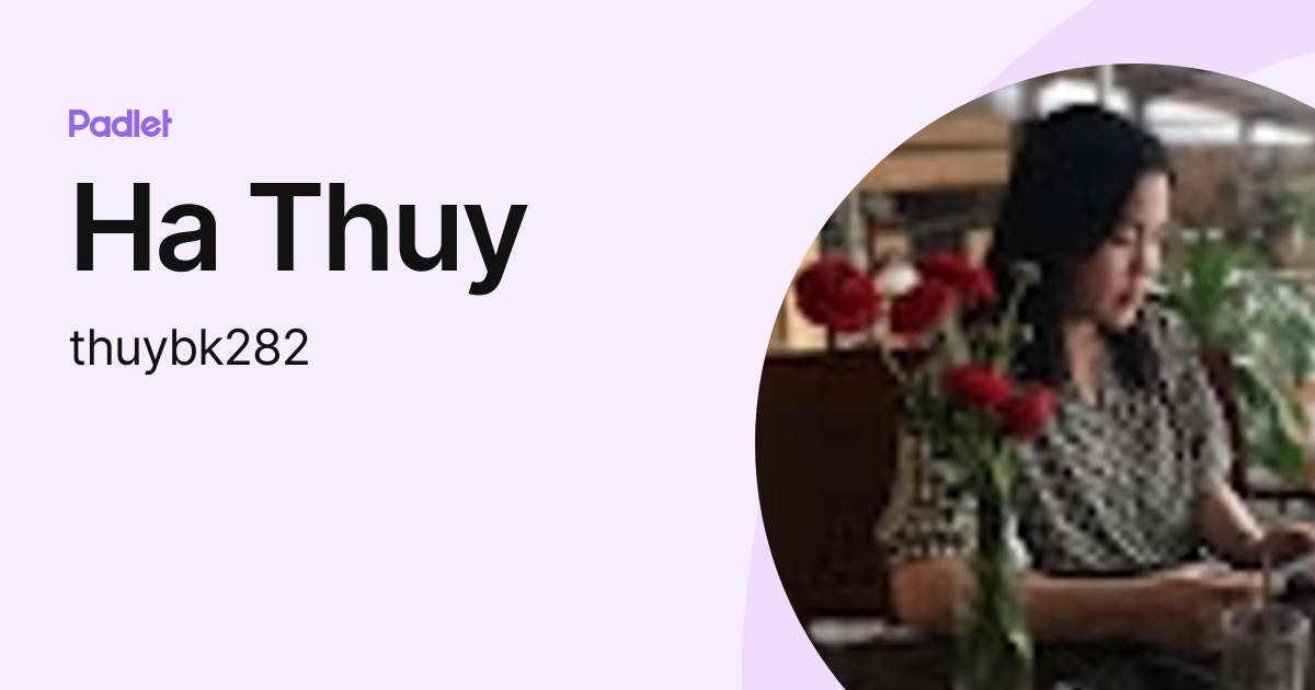 Ha Thuy (thuybk282) profile | Padlet