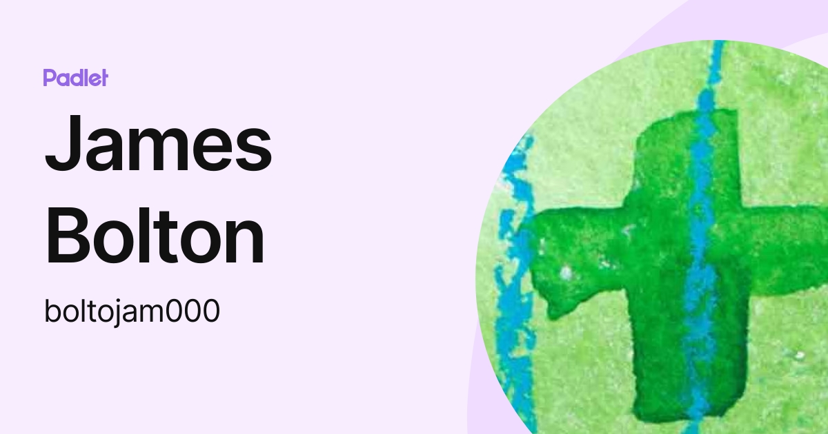 James Bolton (boltojam000) profile | Padlet