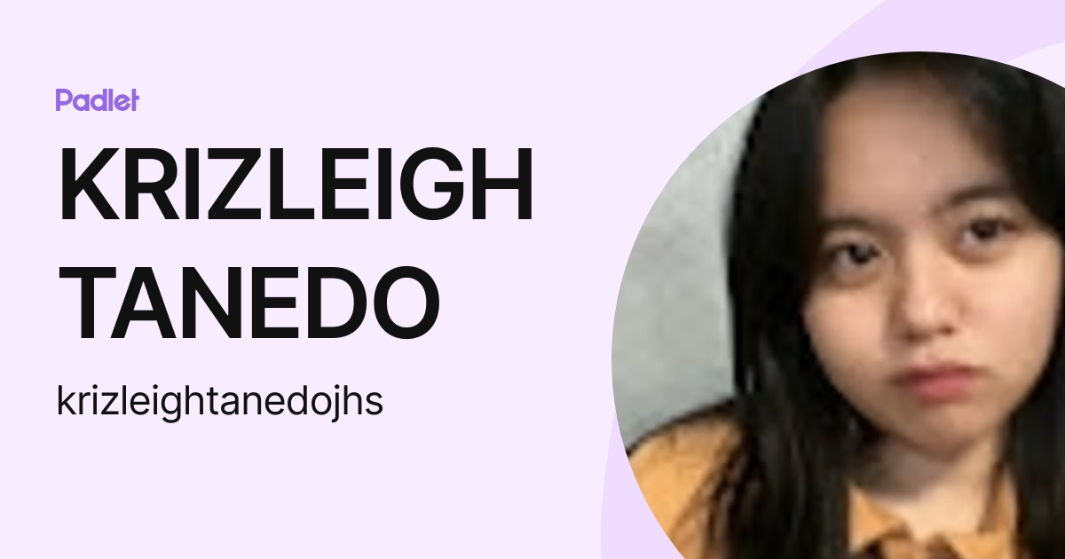 KRIZLEIGH TANEDO (krizleightanedojhs) profile | Padlet
