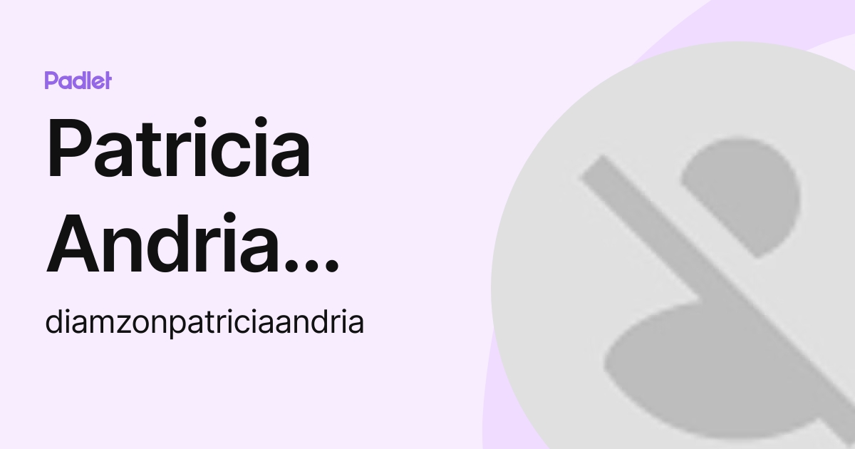 Patricia Andria Diamzon (diamzonpatriciaandria) profile | Padlet