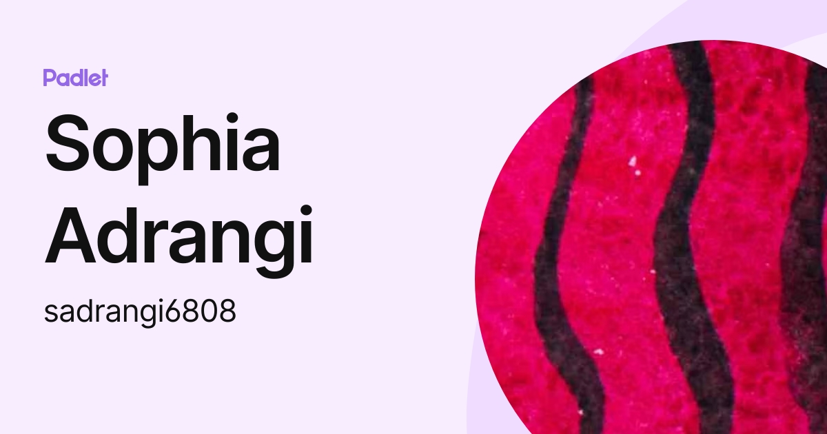 Sophia Adrangi (sadrangi6808) profile | Padlet