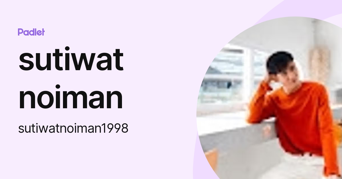 sutiwat noiman (sutiwatnoiman1998) profile | Padlet