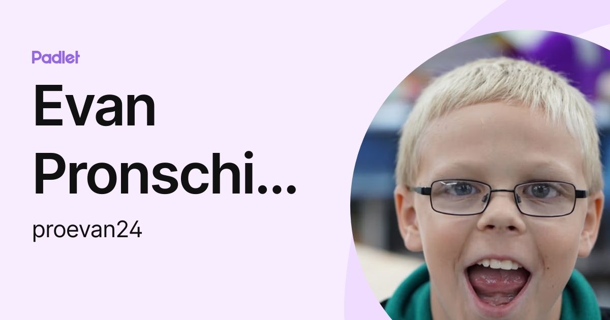 Evan Pronschinske (proevan24) profile | Padlet