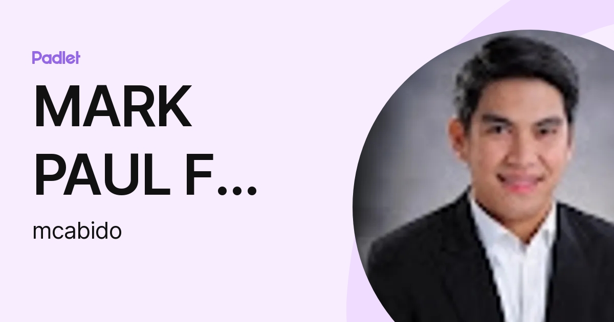 MARK PAUL F CABIDO (mcabido) profile | Padlet