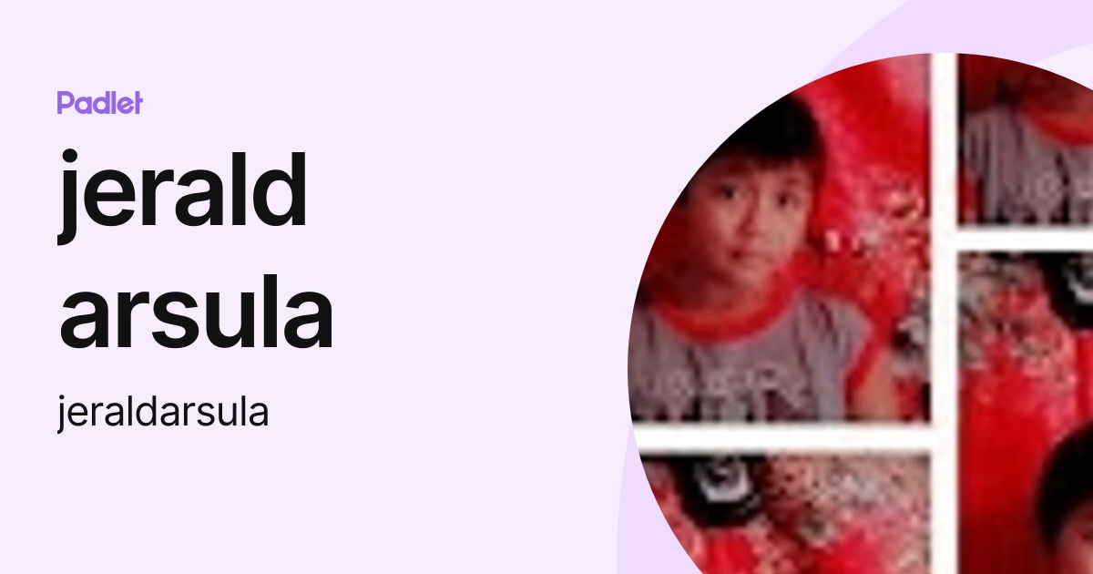 jerald arsula (jeraldarsula) profile | Padlet