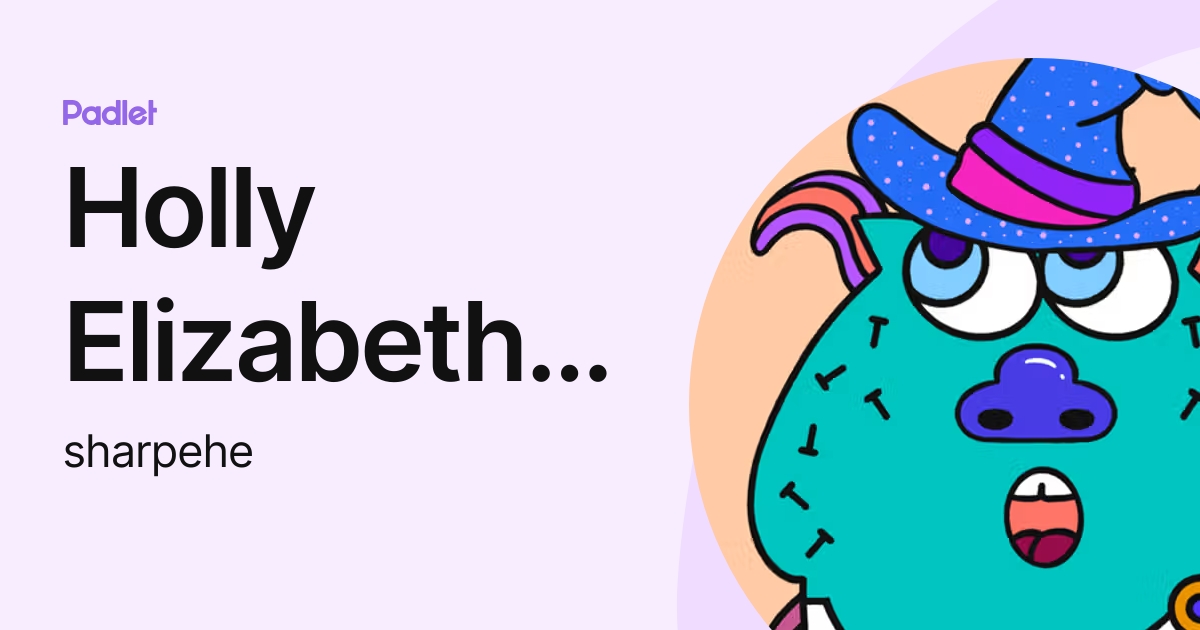 Holly Elizabeth Sharpe (sharpehe) profile | Padlet