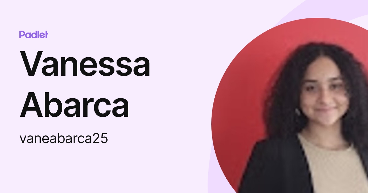 Vanessa Abarca (vaneabarca25) profile | Padlet