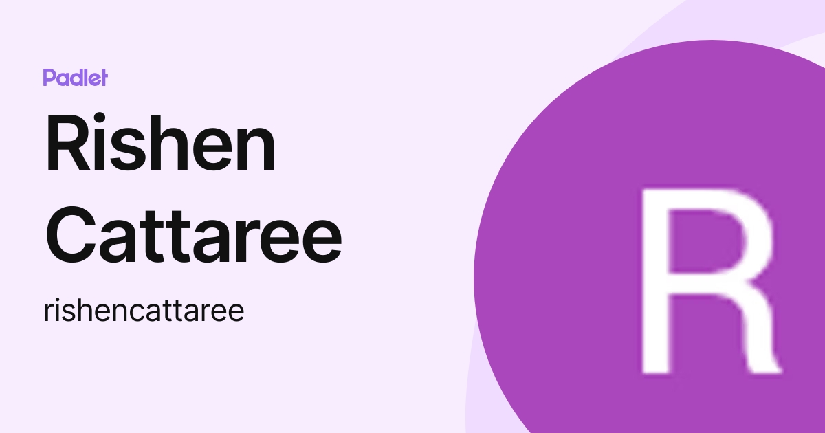 Rishen Cattaree (rishencattaree) profile | Padlet