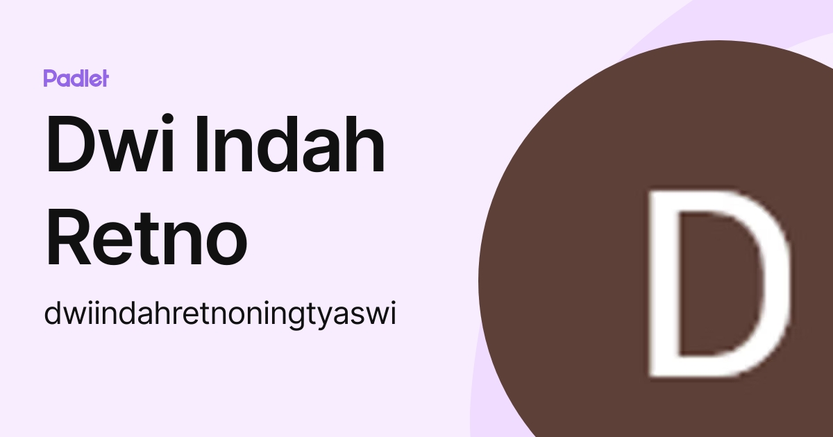 Dwi Indah Retno (dwiindahretnoningtyaswi) profile | Padlet