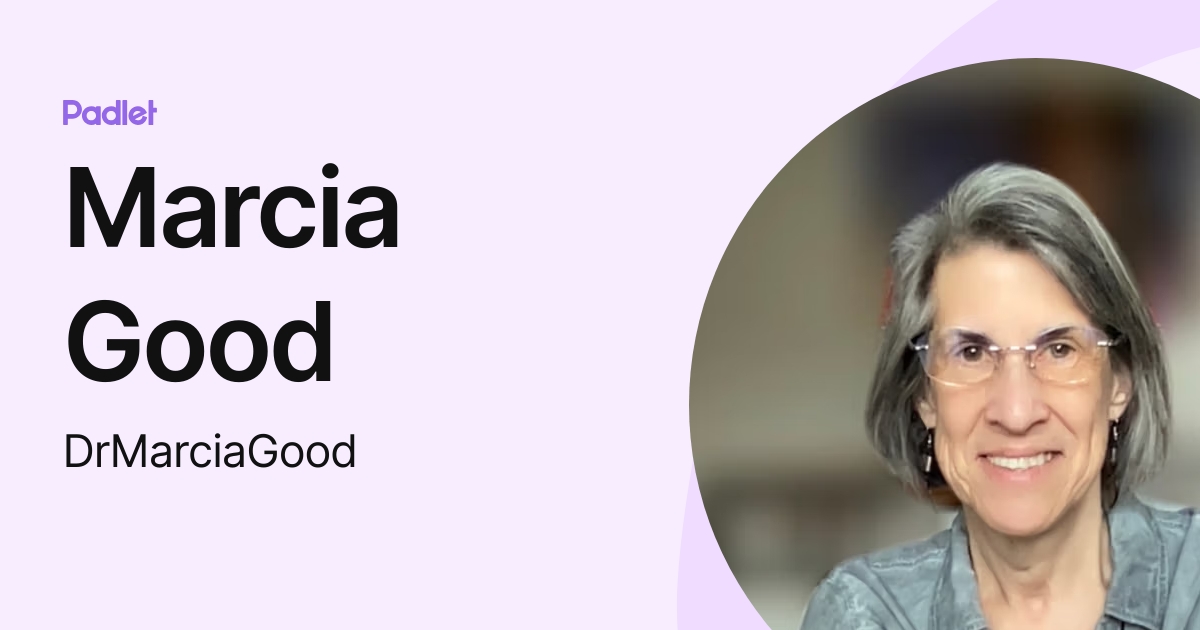 Marcia Good (DrMarciaGood) profile | Padlet