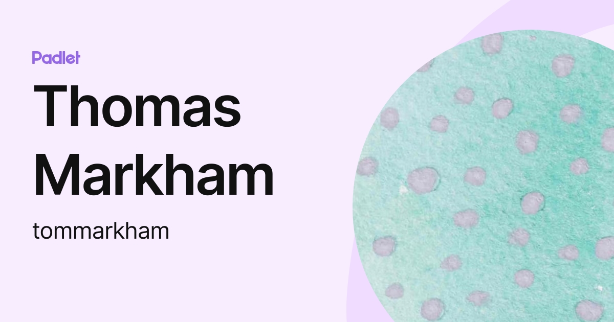 Thomas Markham (tommarkham) profile | Padlet