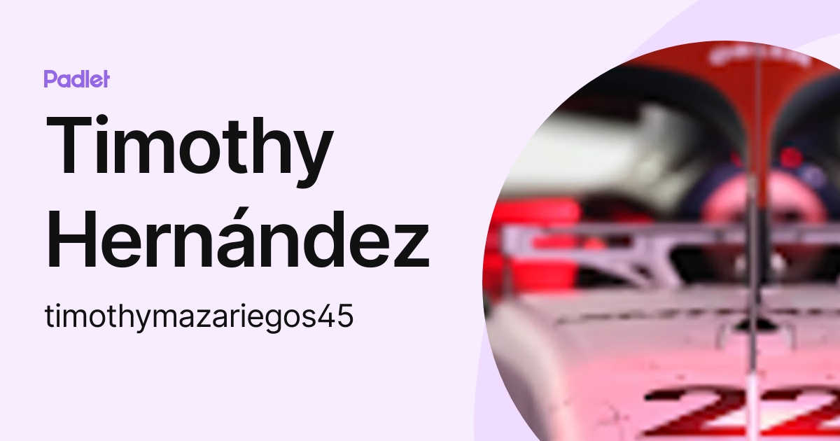 Timothy Hernández (timothymazariegos45) profile | Padlet