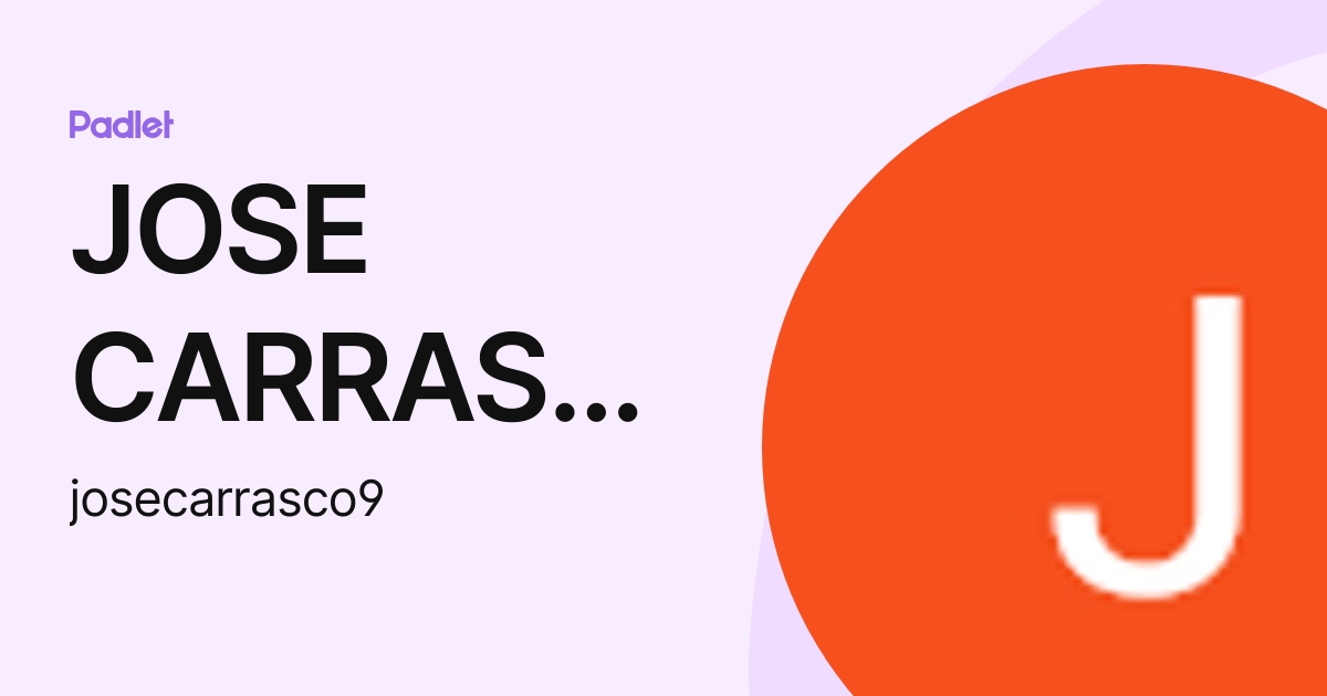 JOSE CARRASCO (josecarrasco9) profile | Padlet