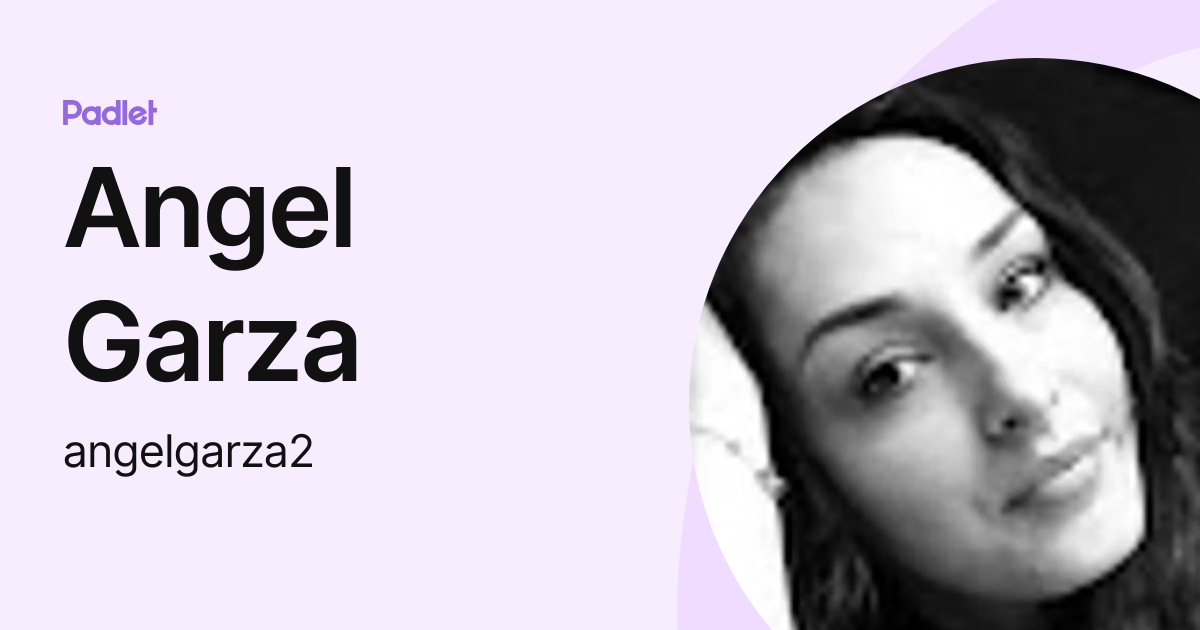 Angel Garza (angelgarza2) profile | Padlet