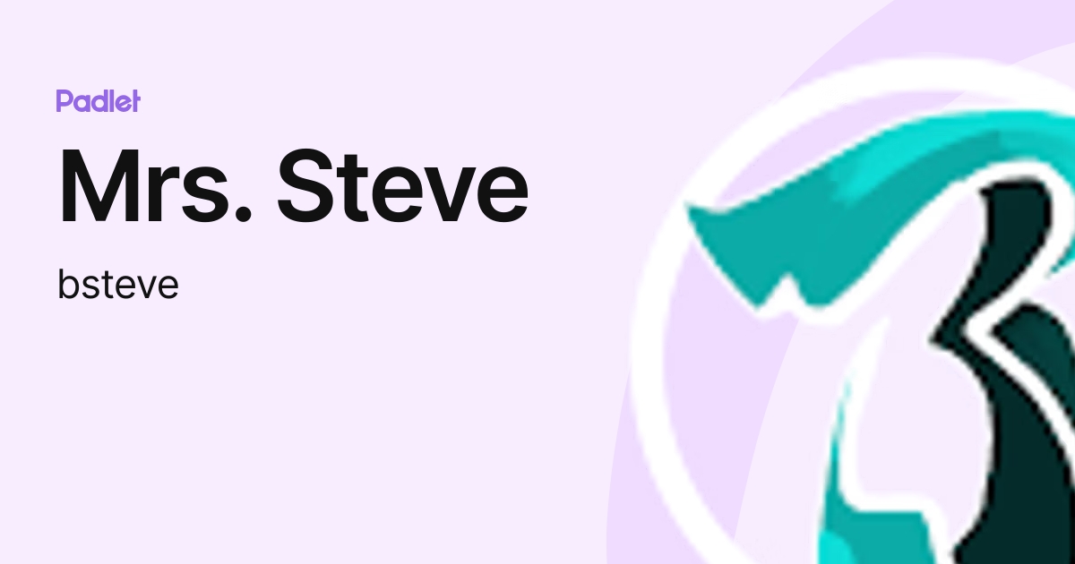 Mrs. Steve (bsteve) profile | Padlet