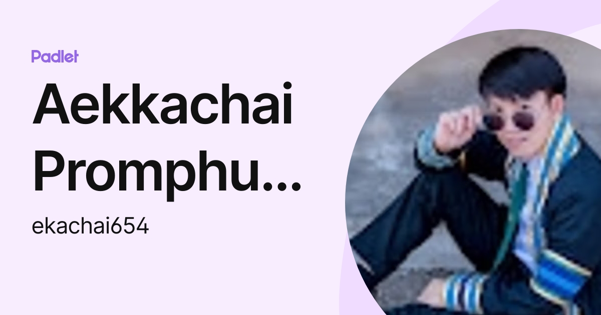 Aekkachai Promphueak (ekachai654) profile | Padlet