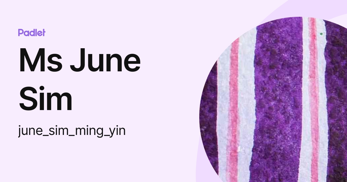 Ms June Sim (june_sim_ming_yin) profile | Padlet